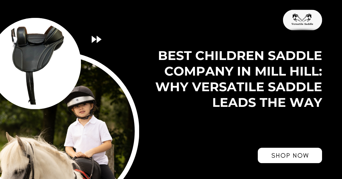 Best Children’s Saddle Company in Mill Hill | Versatile Apex Saddle ...